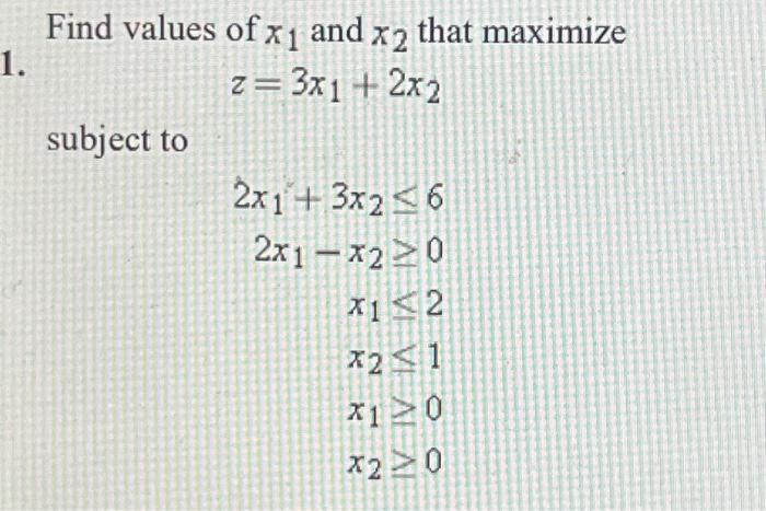 Solved Find values of x1 and x2 that maximize z=3x1+2x2 | Chegg.com