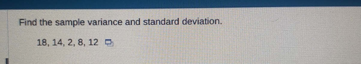 Solved Find the sample variance and standard | Chegg.com