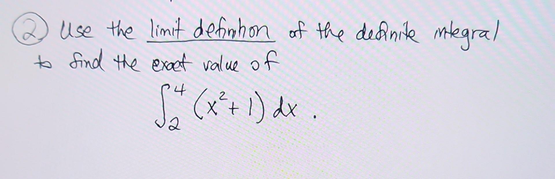 Solved use the limit defecation of the definition integral | Chegg.com