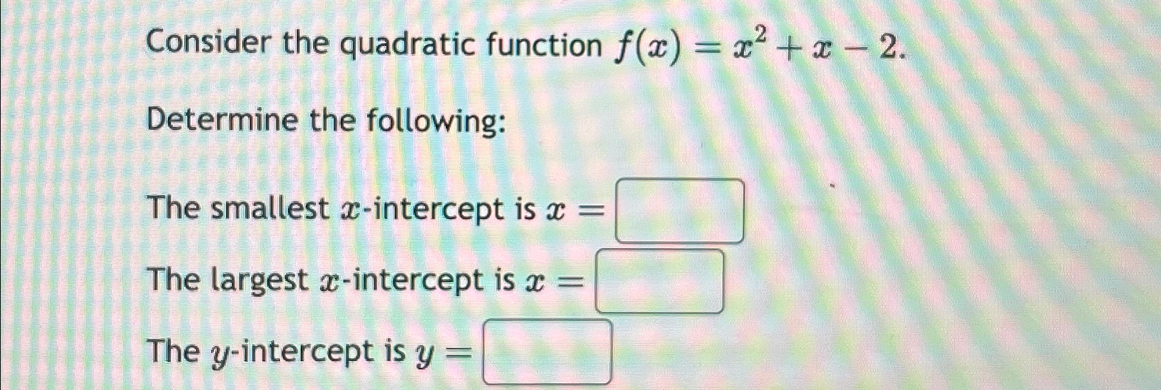 Solved Consider the quadratic function f(x)=x2+x-2.Determine | Chegg.com