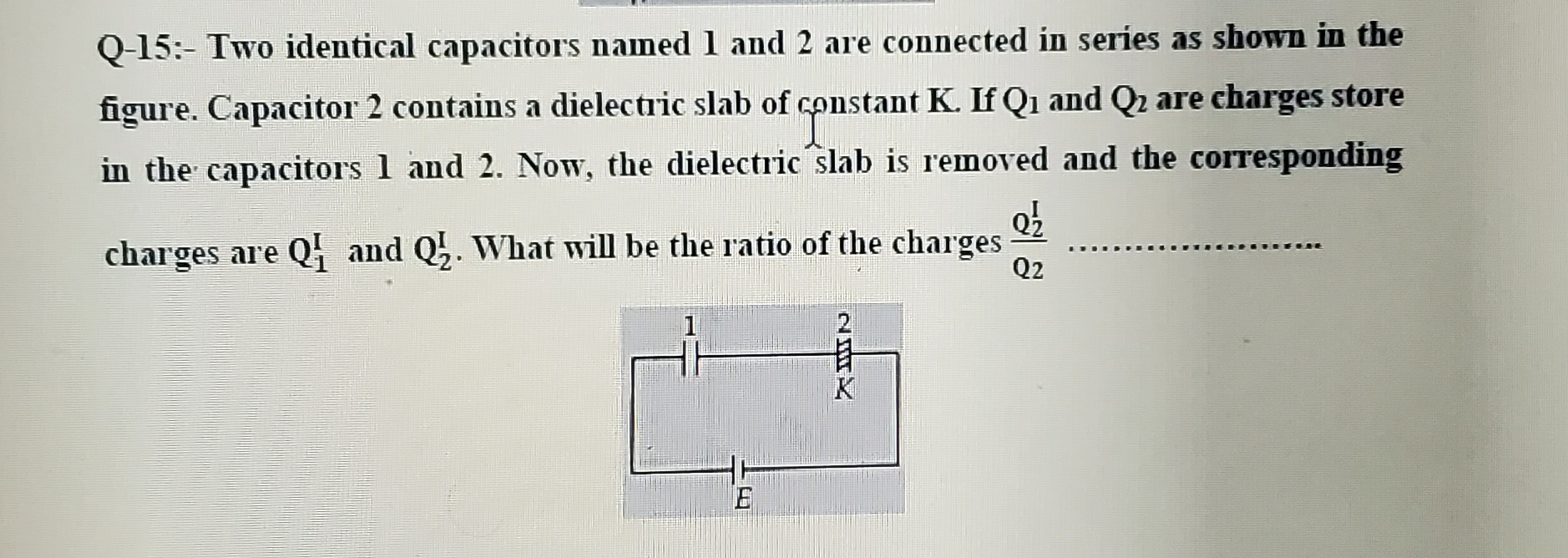 Solved Q-15:- ﻿Two identical capacitors named 1 ﻿and 2 ﻿are | Chegg.com