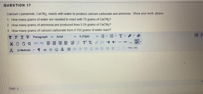 Solved QUESTION 17 Calcium cyanamide, CaCN2 reacts with | Chegg.com