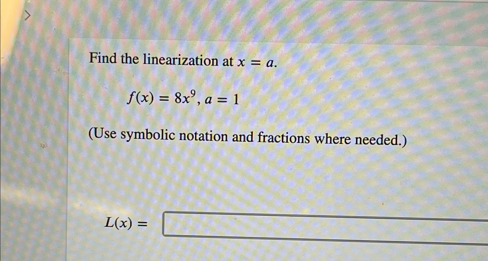 Solved Find the linearization at x=a.f(x)=8x9,a=1(Use | Chegg.com