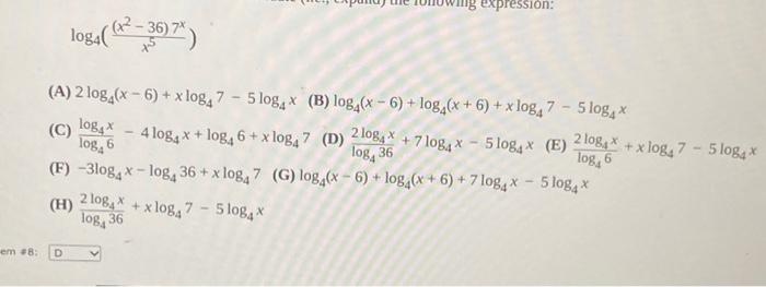 Solved log4(x5(x2−36)7x) (A) 2log4(x−6)+xlog47−5log4x (B) | Chegg.com