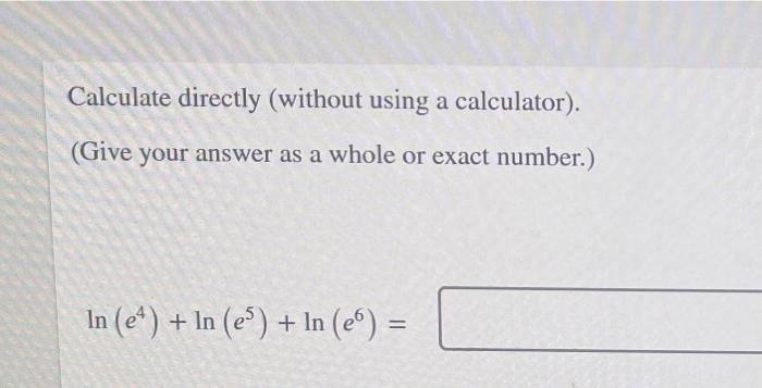 Solved Calculate directly (without using a calculator). | Chegg.com