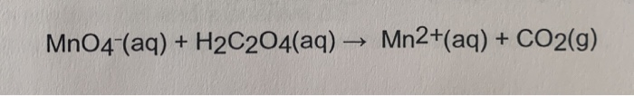 Solved MnO4 (aq) + H2 C2O4(aq)Mn2+(aq) + CO2(g) 2. What | Chegg.com