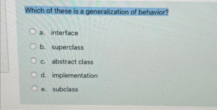Solved Which of these is a generalization of behavior? O a. | Chegg.com