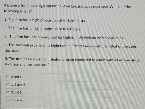Solved Assume a firm has a high operating leverage and sales | Chegg.com