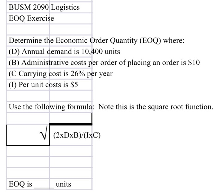 Solved BUSM 2090 Logistics EOQ Exercise Determine the | Chegg.com