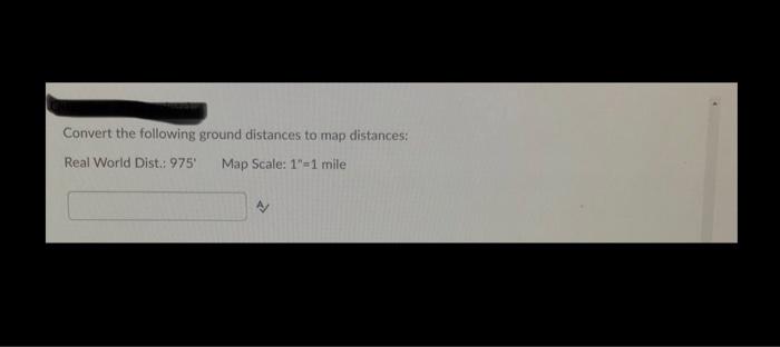 Solved Convert the following ground distances to map | Chegg.com