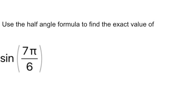 Solved Use the half angle formula to find the exact value of | Chegg.com