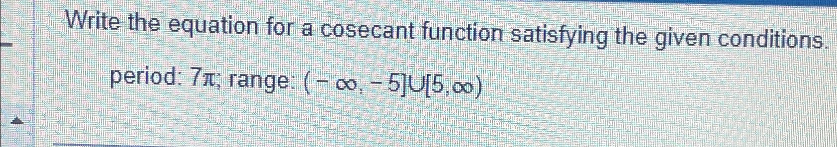 Solved Write The Equation For A Cosecant Function Satisfying
