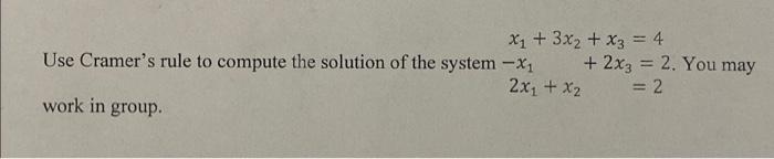 Solved x1+3x2+x3=4 Use Cramer's rule to compute the solution | Chegg.com