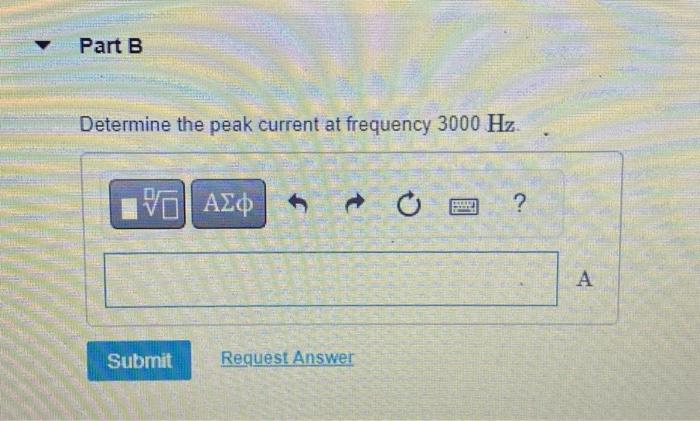 Solved Determine the impedance at frequency 3000 Hz.A series | Chegg.com