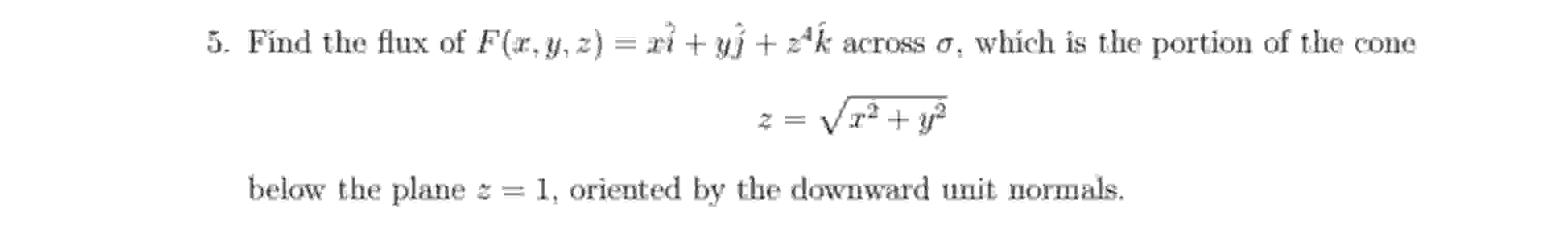 Solved Find the flux of F(x,y,z)=xhat(i)+yhat(j)+zAhat(k) | Chegg.com