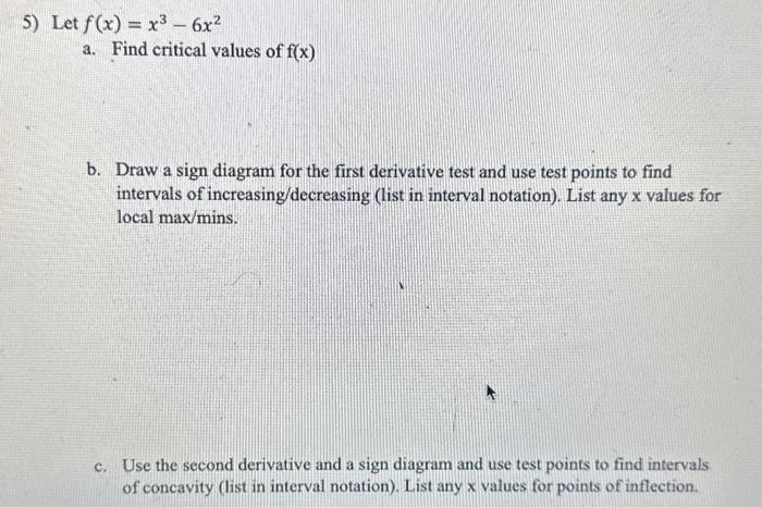 Solved 5) Let f(x)=x3−6x2 a. Find critical values of f(x) b. | Chegg.com