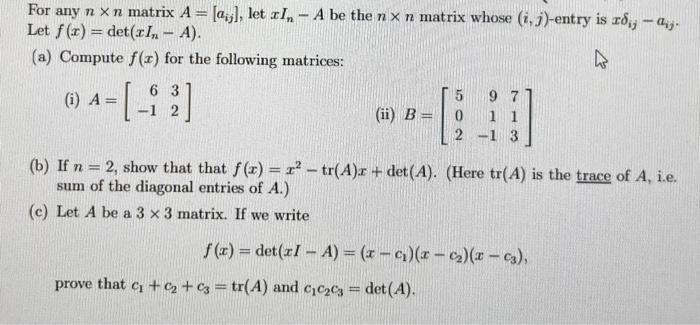 Solved For any n×n matrix A=[aij], let xIn−A be the n×n | Chegg.com