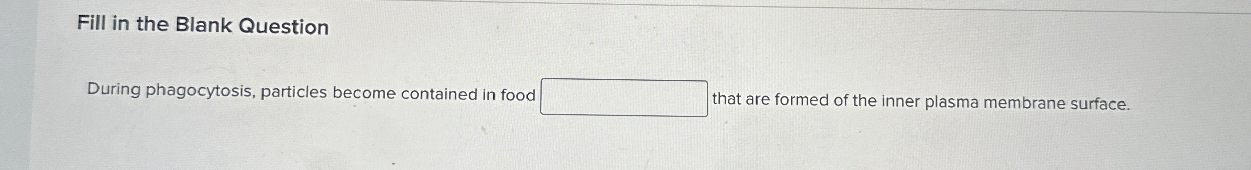 Solved Fill in the Blank QuestionDuring phagocytosis, | Chegg.com