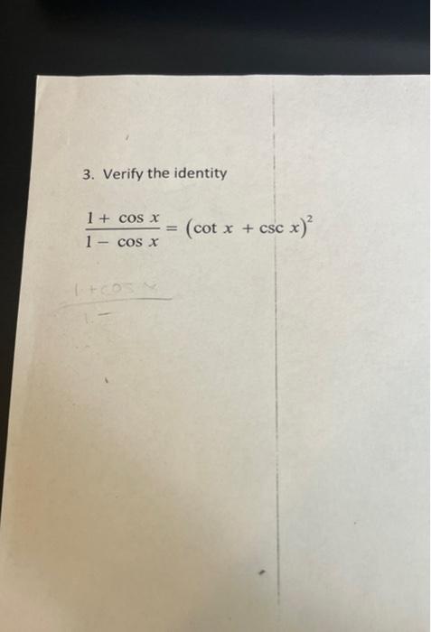 Solved 3. Verify the identity 1−cosx1+cosx=(cotx+cscx)2 | Chegg.com