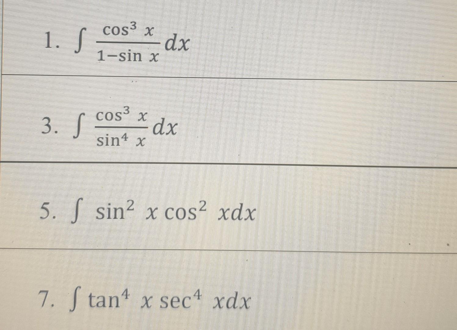 Solved 1. S cos3 x •dx 1-sin x 3. S cos: x 3 dx sin4 x 5. ( | Chegg.com
