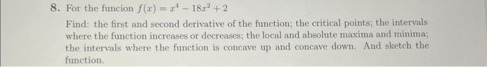 Solved 3. For the funcion f(x)=x4−18x2+2 Find: the first and | Chegg.com