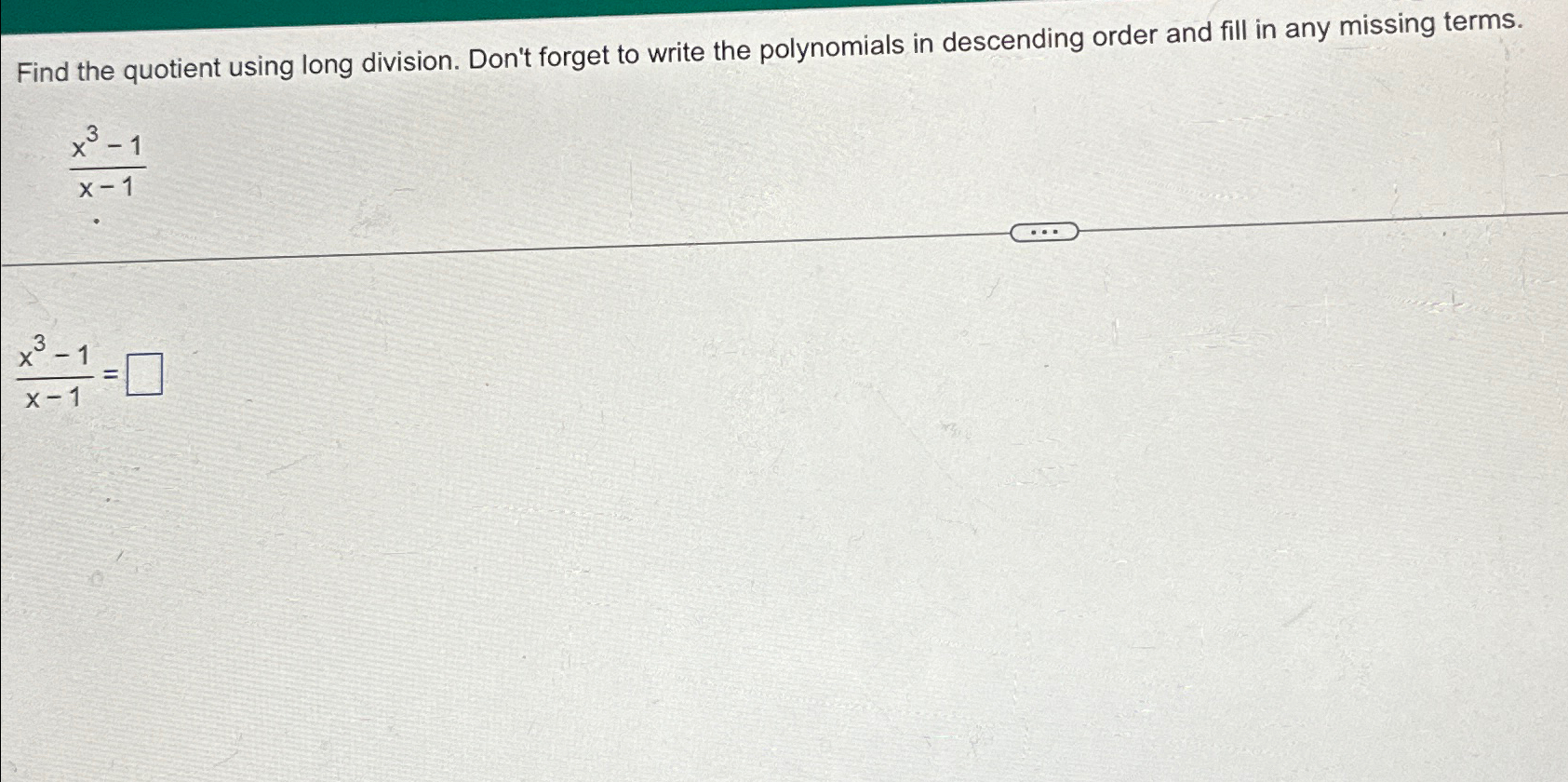 Solved Find the quotient using long division. Don't forget | Chegg.com