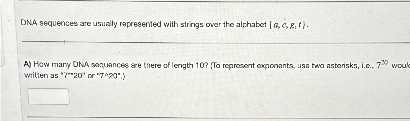Solved DNA sequences are usually represented with strings | Chegg.com