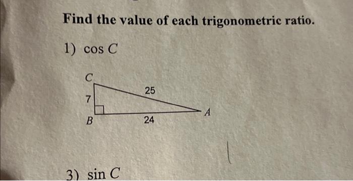 Solved 1) cosCFind the value of each trigonometric ratio. 1) | Chegg.com