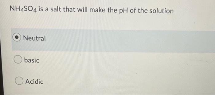 Solved NH4SO4 is a salt that will make the pH of the | Chegg.com