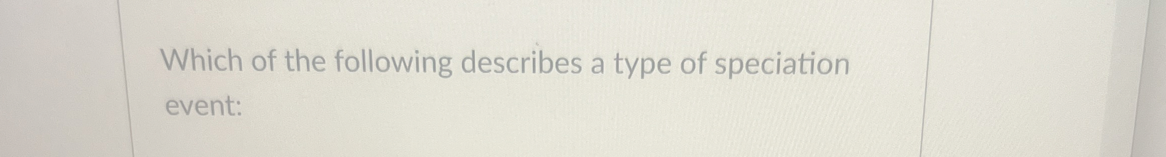Solved Which of the following describes a type of speciation | Chegg.com