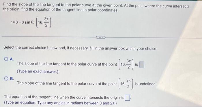 Solved Find the slope of the line tangent to the polar curve | Chegg.com
