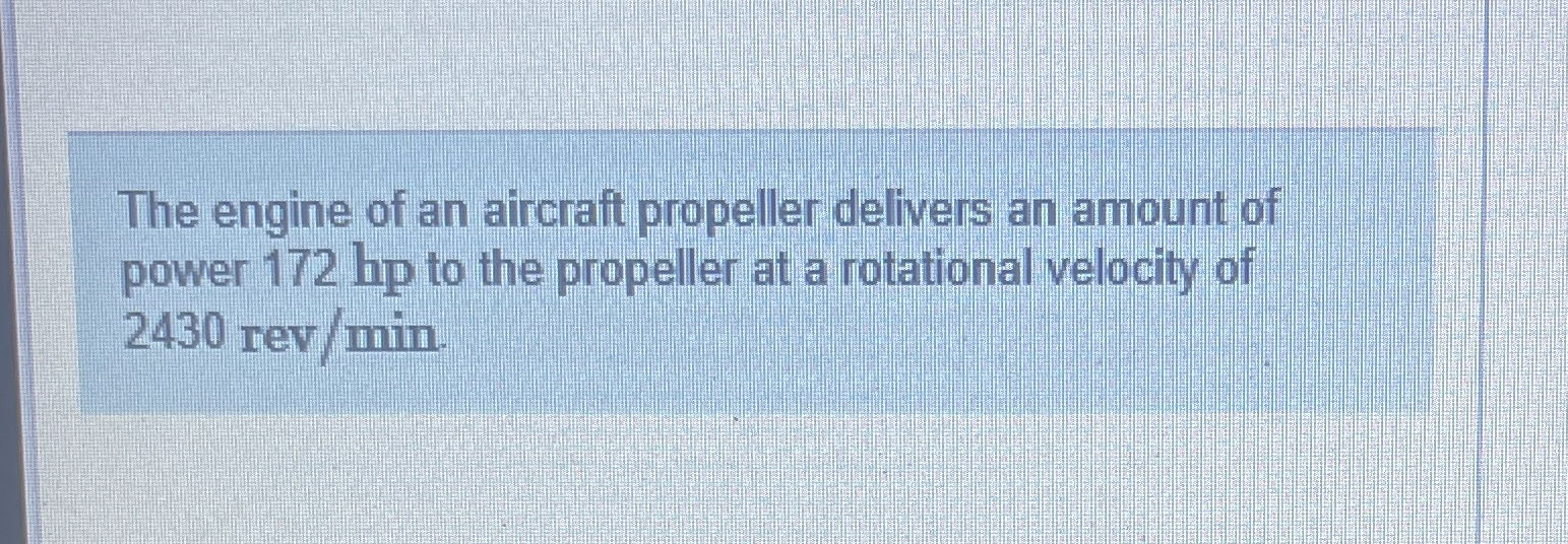 Solved The engine of an aircraft propeller delivers an | Chegg.com