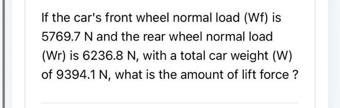 Solved If the car's front wheel normal load (Wf) is 5769.7 N | Chegg.com