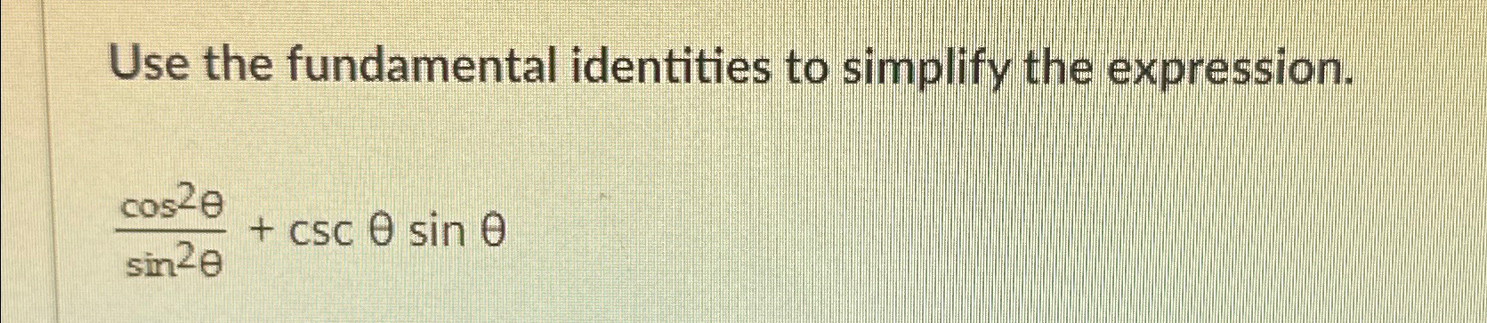 Solved Use the fundamental identities to simplify the | Chegg.com