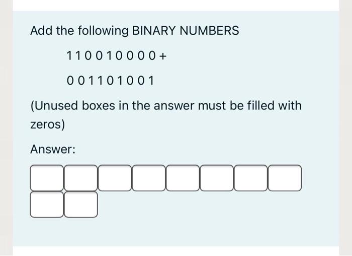 Solved Add the following BINARY NUMBERS 110010000+ 001101001 | Chegg.com