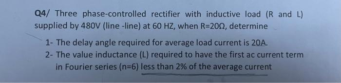 Solved Q4/ Three phase-controlled rectifier with inductive | Chegg.com