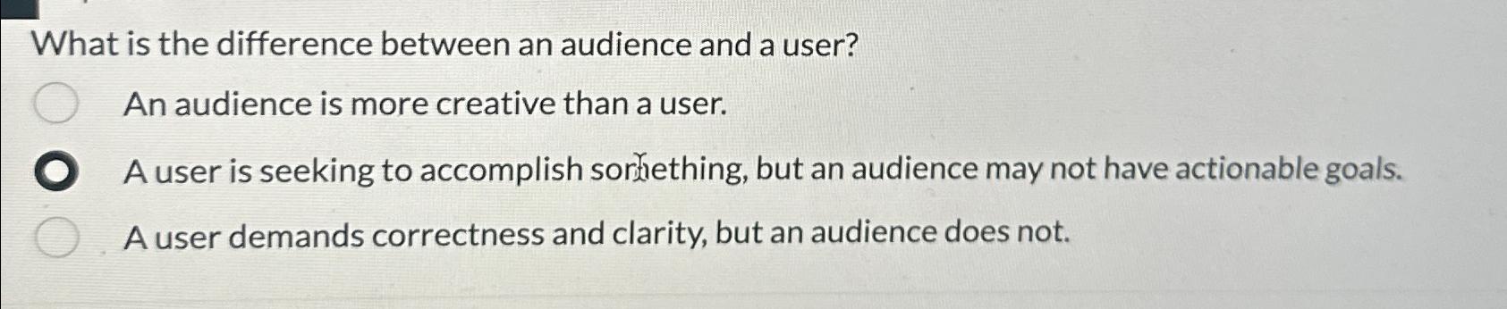 Solved What is the difference between an audience and a | Chegg.com