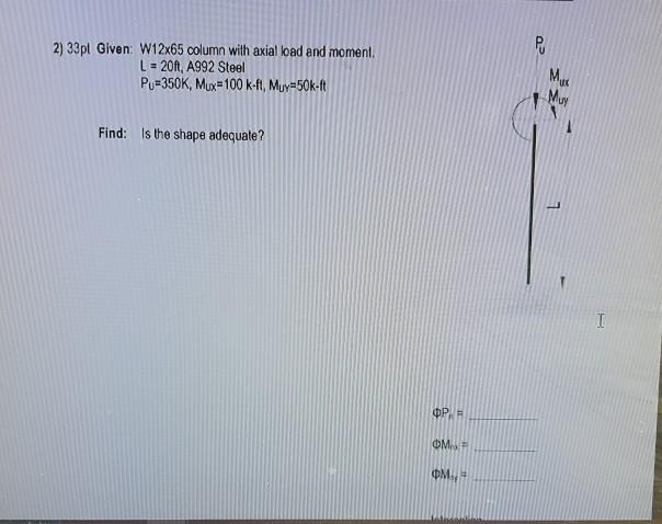 Solved Р 2) 33pl Given: W12x65 column with axial load and | Chegg.com