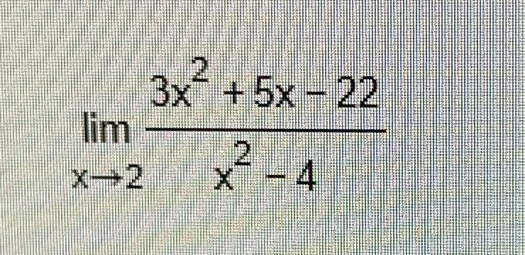 Solved limx→23x2+5x-22x2-4 | Chegg.com