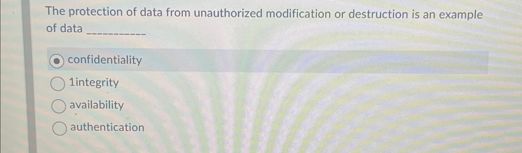 Solved The protection of data from unauthorized modification | Chegg.com