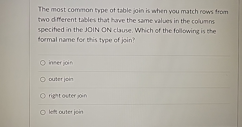 Solved The most common type of table join is when you match | Chegg.com