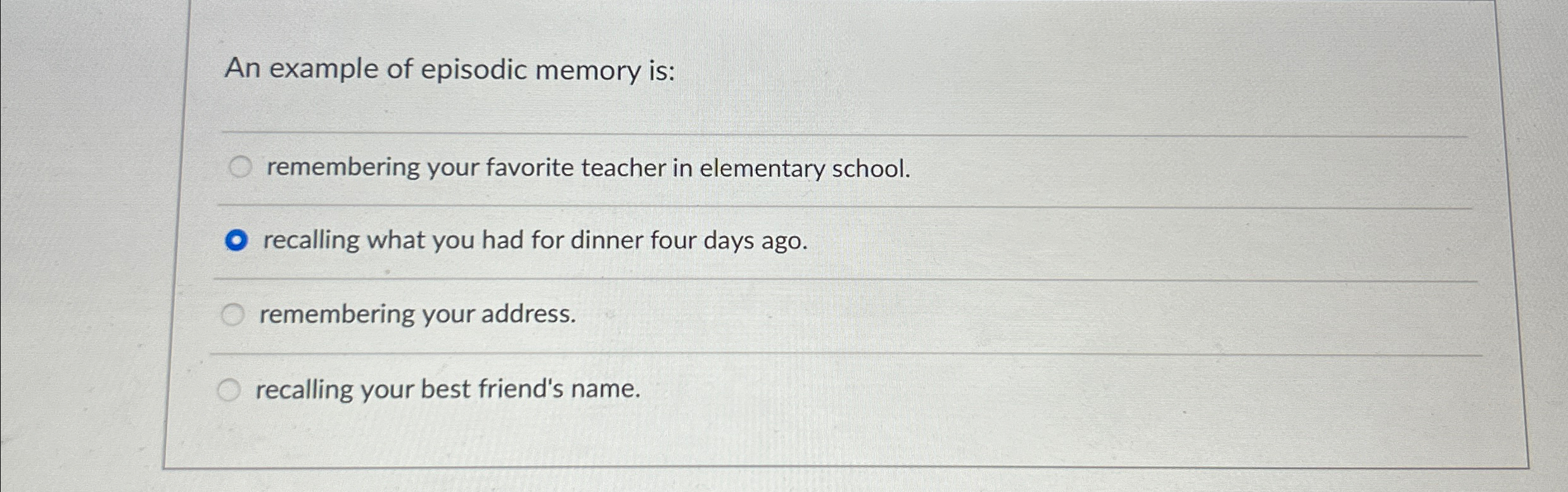 Solved An example of episodic memory is:remembering your | Chegg.com