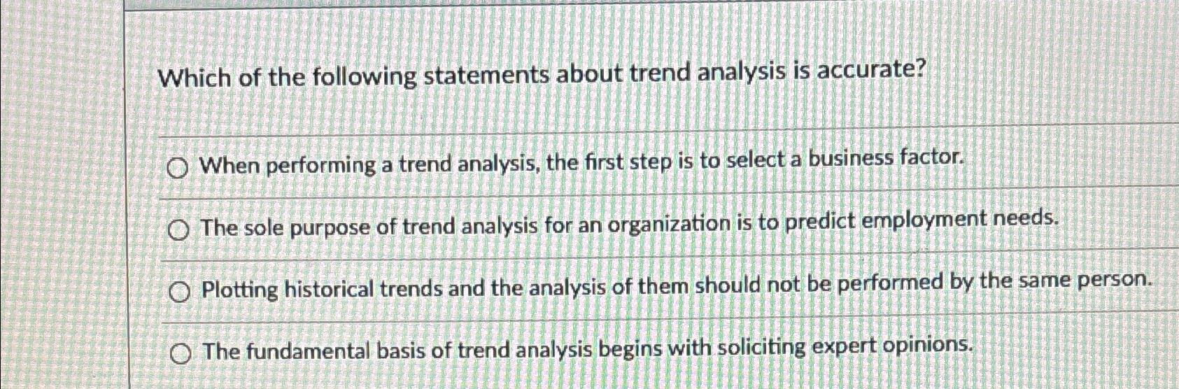 Solved Which of the following statements about trend | Chegg.com