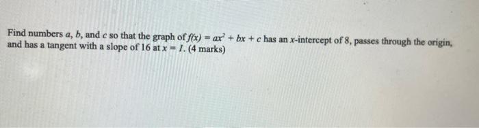 Solved Find numbers a,b, and c so that the graph of | Chegg.com
