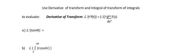 Solved Use Derivative of transform and Integral of transform | Chegg.com