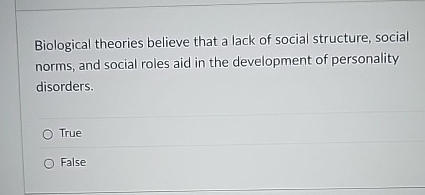 Solved Biological theories believe that a lack of social | Chegg.com