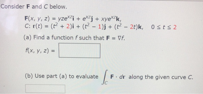 Solved Consider F and C below. F(x, y, z) = yzex?+ exzj + | Chegg.com