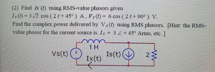 Solved (2) Find Ix (1) using RMS-value phasors given Is(t) = | Chegg.com