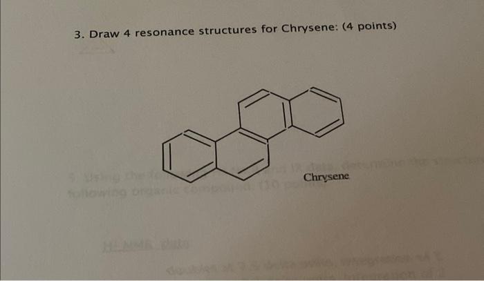 Solved 3. Draw 4 resonance structures for Chrysene: (4 | Chegg.com