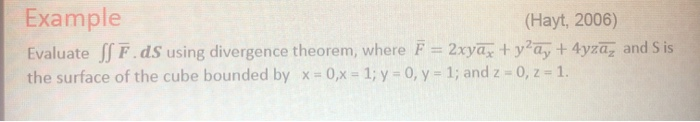 Solved Example (Hayt, 2006) Evaluate SF.ds using divergence | Chegg.com